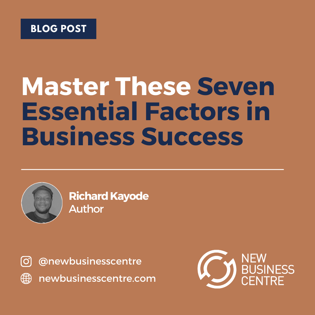Master These Seven Essential Factors in Business Success
